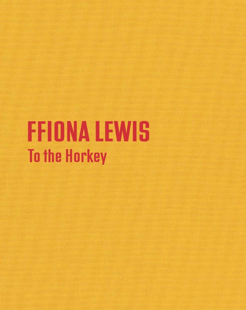 Publication: Ffiona Lewis - To the Horkey | The Redfern Gallery