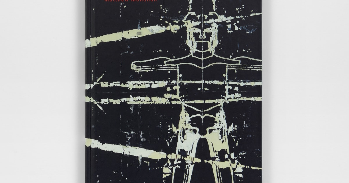 Publication: Matthew Monahan - Matthew Monahan | Anton Kern Gallery