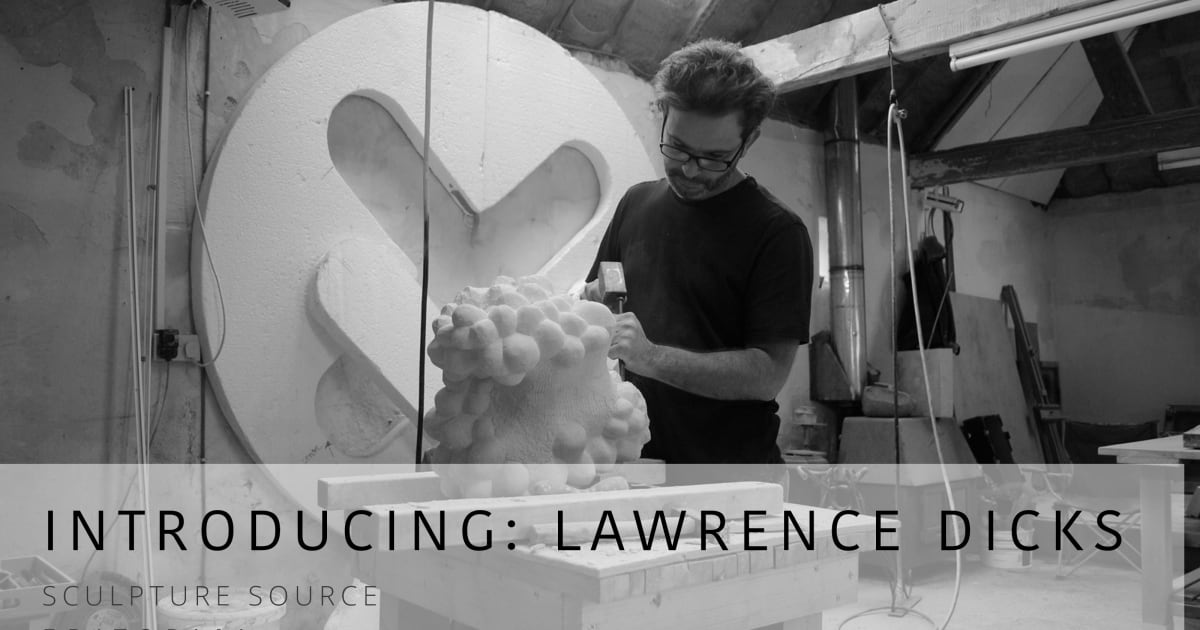 Introducing: Lawrence Dicks | Sculpture Source