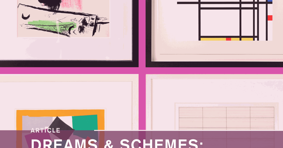 Dreams & Schemes | Hidden Gallery