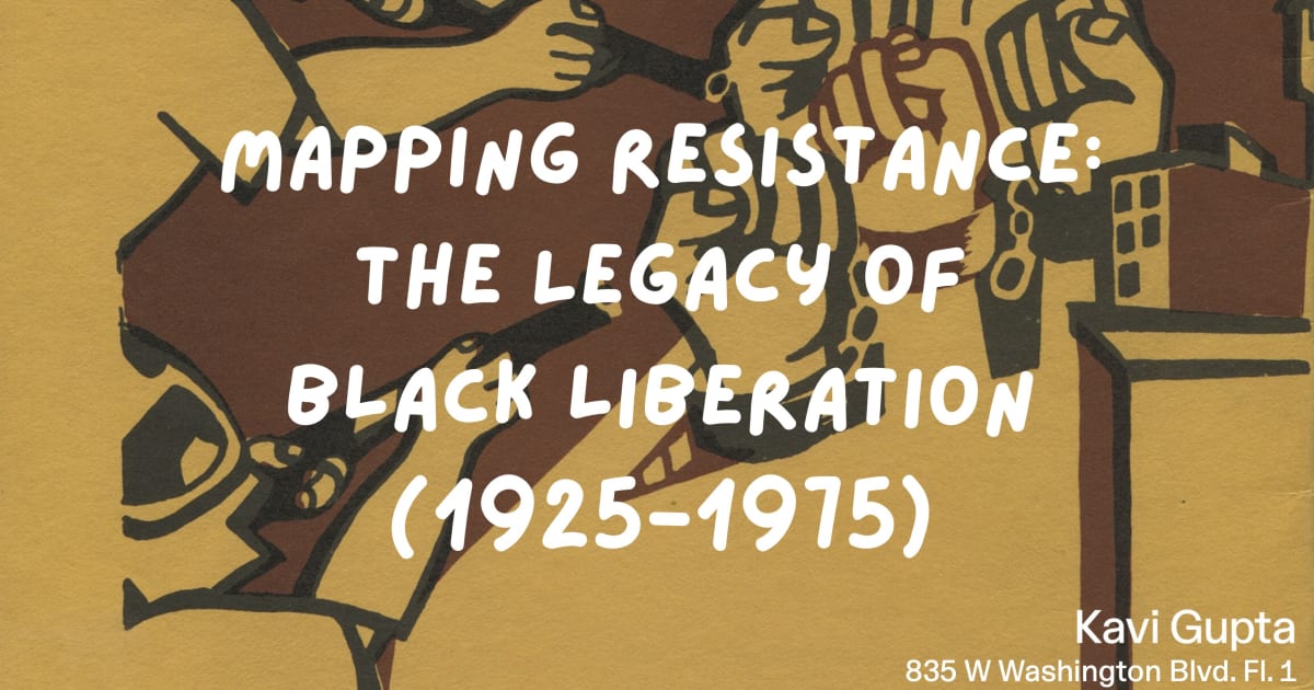 Event: Opening Reception: Mapping Resistance: The Legacy of Black Liberation (1925-1975) : KAVI ...