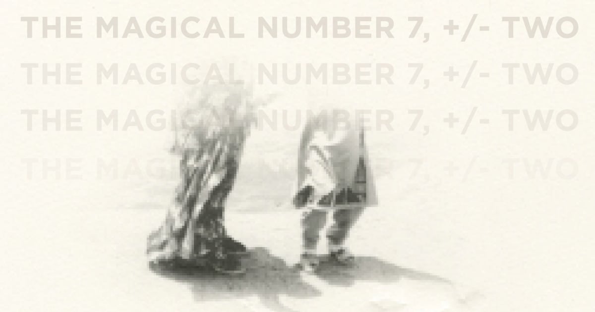 The Magical Number 7 +/- Two | 21 January - 15 February 2019 - Overview ...