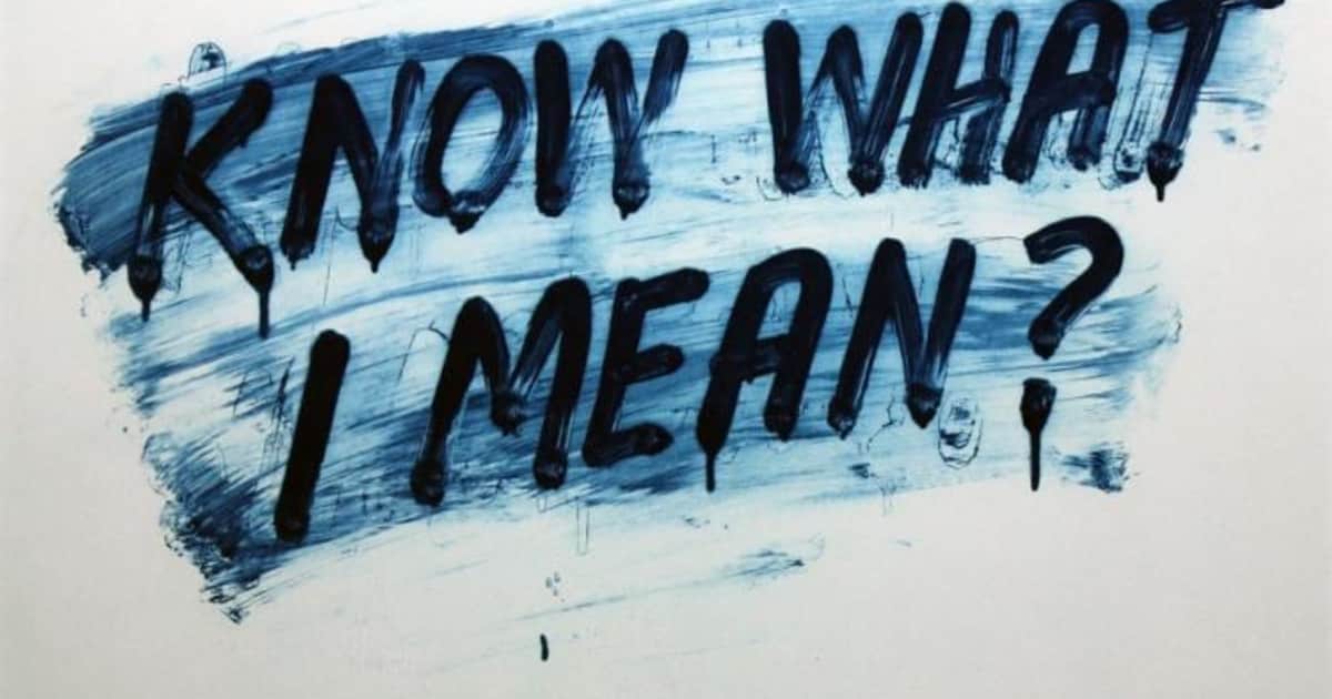 Mel Bochner, Know What I Mean?, 2013 | Maddox Gallery