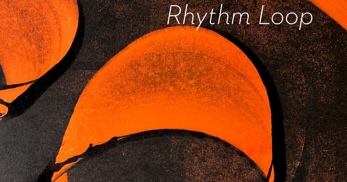 Rhythm Loop by Zara Dolan | 6 October - 6 November 2022 - Overview ...